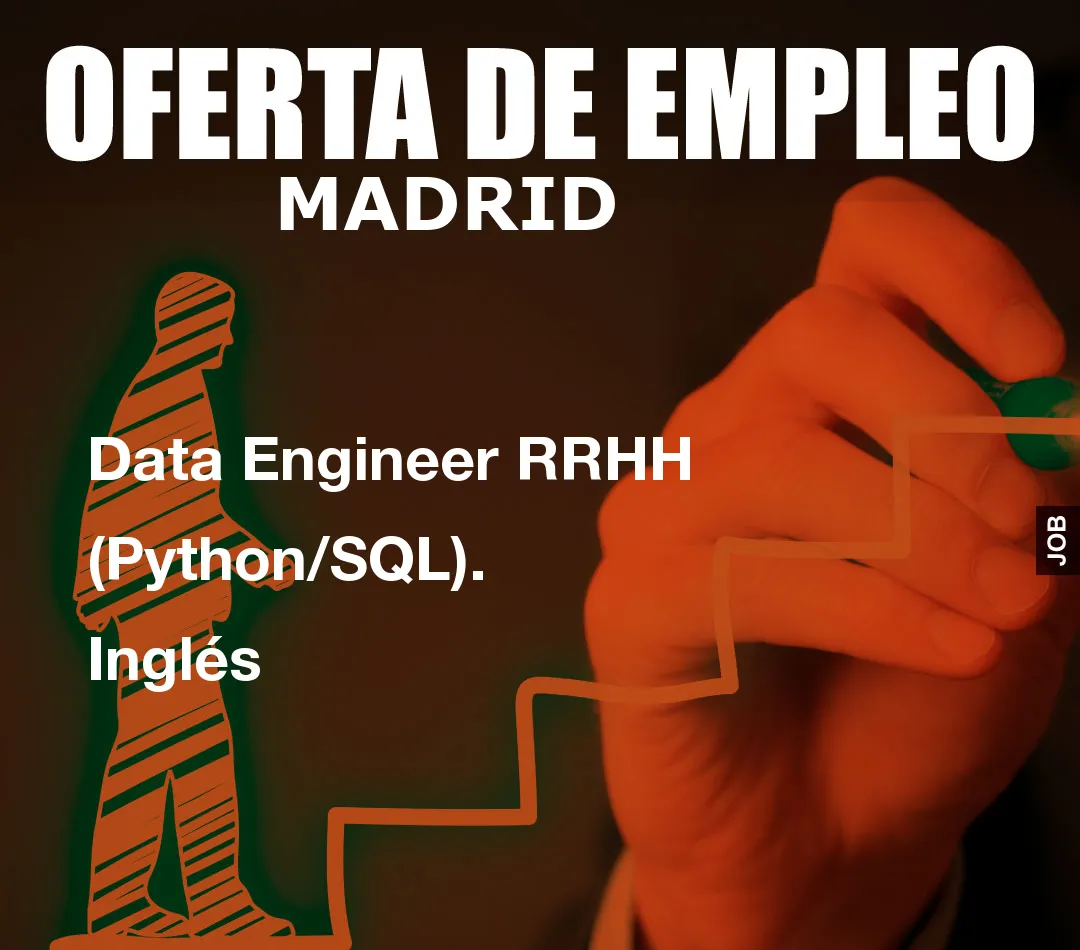 Data Engineer RRHH (Python/SQL). Ingl?s - Ofertas de Empleo